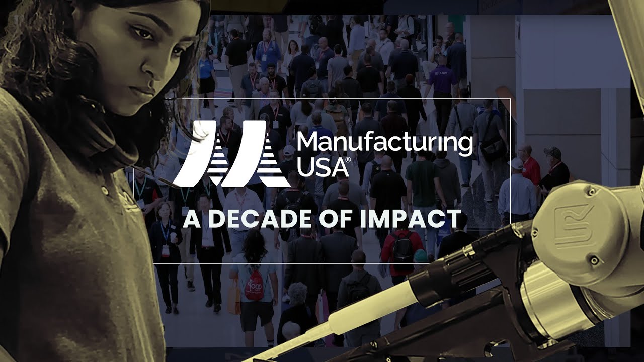 A Decade of Impact from Manufacturing USA