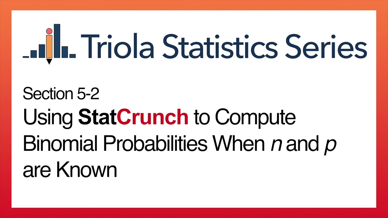 StatCunch Section 5-2: Using StatCrunch to Compute Binomial Probabilities