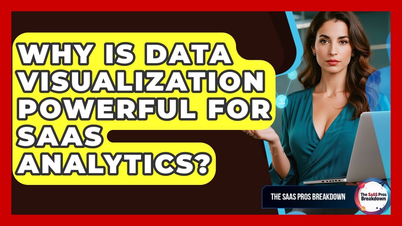 Why Is Data Visualization Powerful For SaaS Analytics? - The SaaS Pros Breakdown
