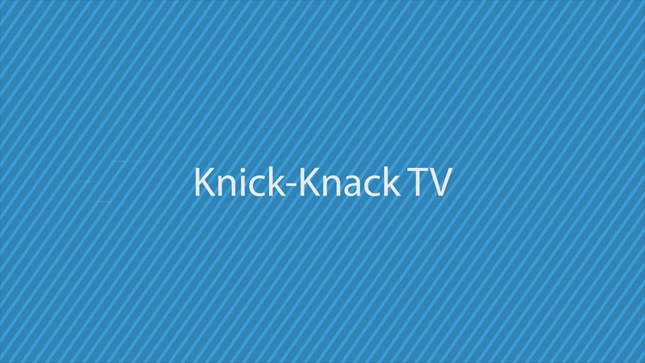 Knick-Knack New Intro!!!