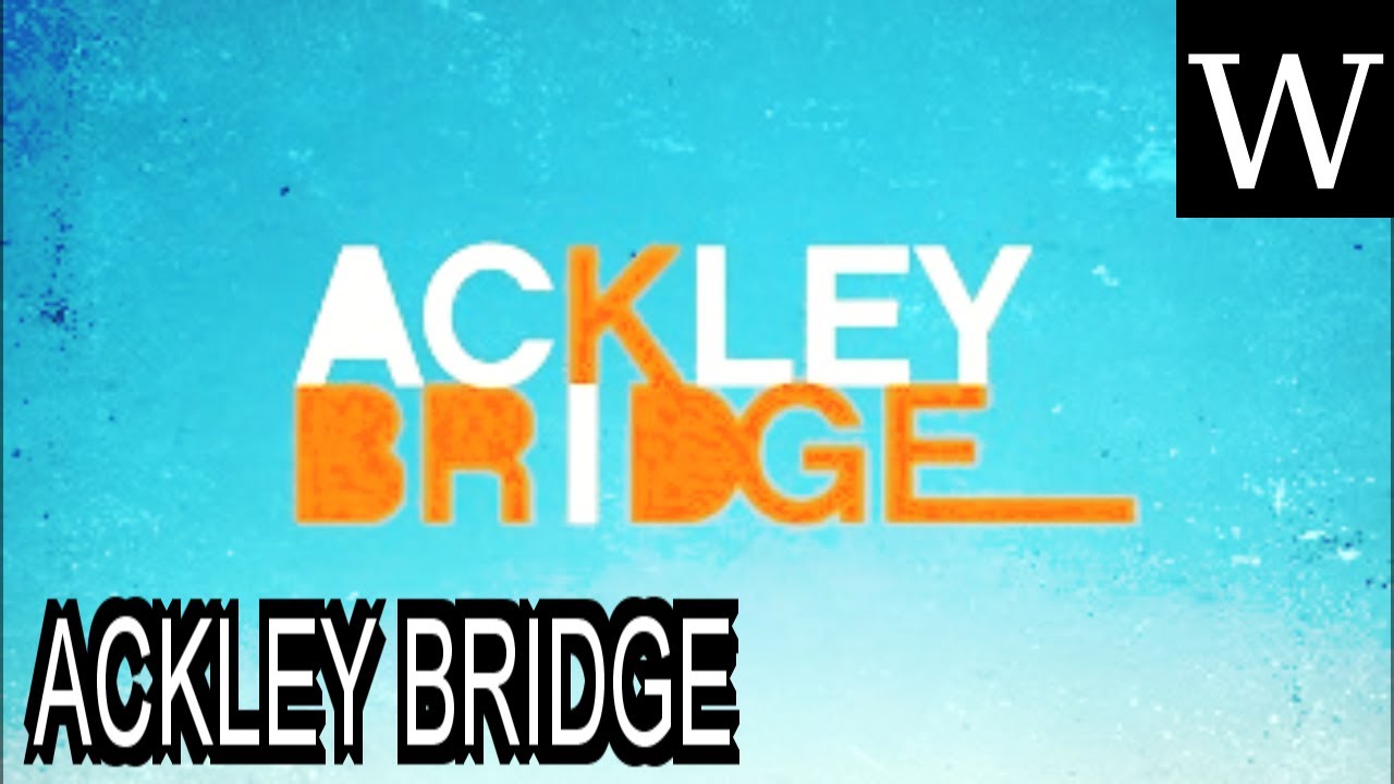 ACKLEY BRIDGE - WikiVidi Documentary