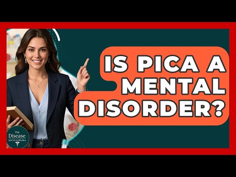 Is Pica A Mental Disorder? - The Disease Encyclopedia