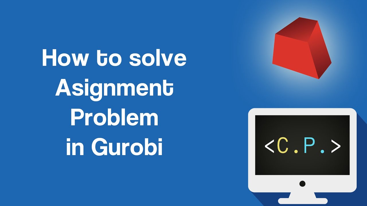 Assignment Problem - Optimization in Python with Gurobi (Part 6)