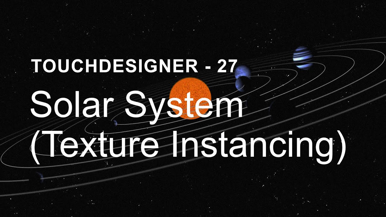 Solar System (Texture Instancing) – TouchDesigner Tutorial 27