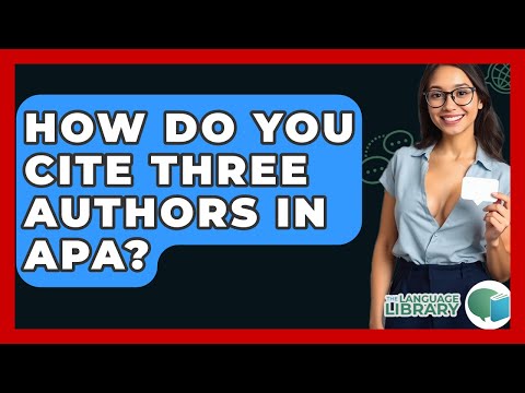 How Do You Cite Three Authors In APA? - The Language Library