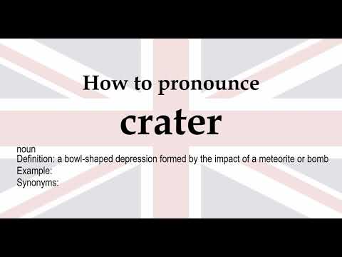 How to pronounce 'crater' + meaning