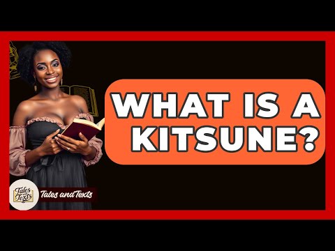 What Is A Kitsune? - Tales And Texts