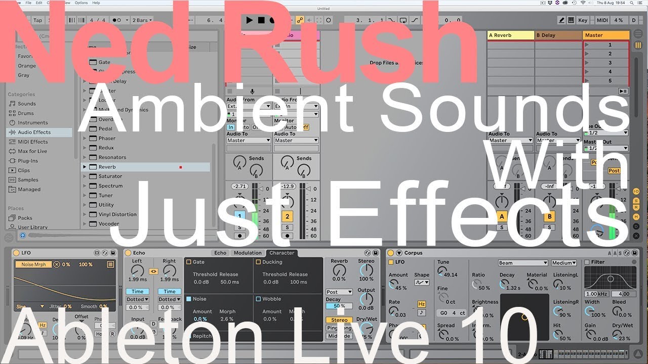 Ableton Tutorial - Ambient Sounds with Just Effects = Ned Rush