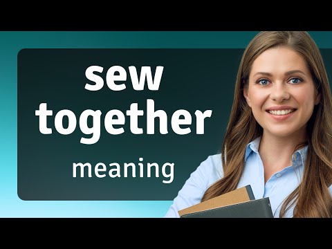 Sew together • what is SEW TOGETHER definition