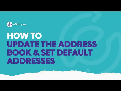 How to Update the Address Book & Set Default Addresses | eShipper 2.0