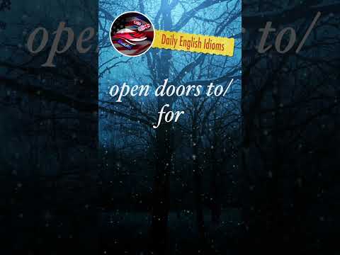 open doors to/ for - Daily English Idioms