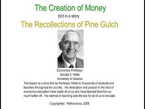 Recollections of Pine Gulch by Professor Don Wells (The Creation of Money)