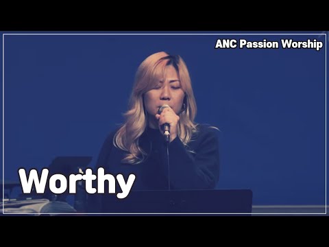 Worthy (존귀하신 주) - ANC Passion Worship