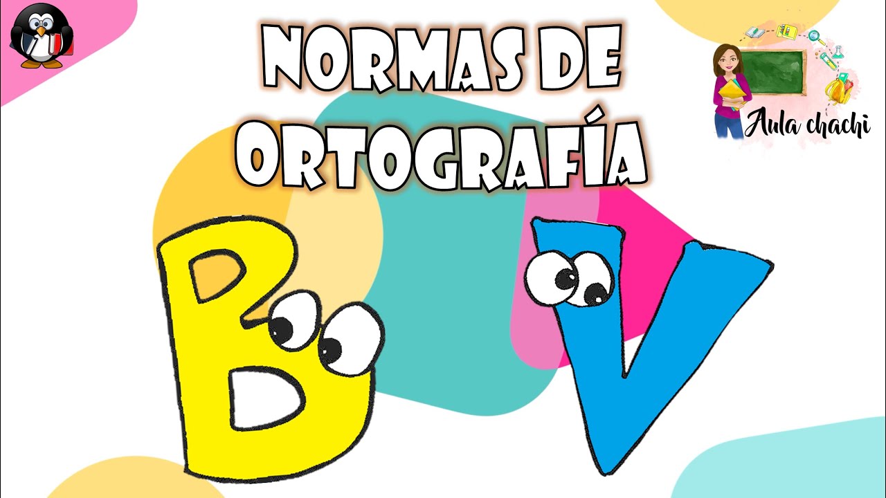 Normas de ortografía - La B y la V | Aula chachi - Vídeos educativos para niños