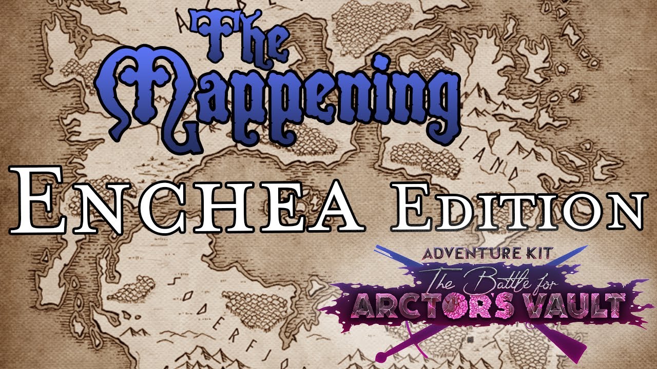 The Mappening: Enchea Edition
