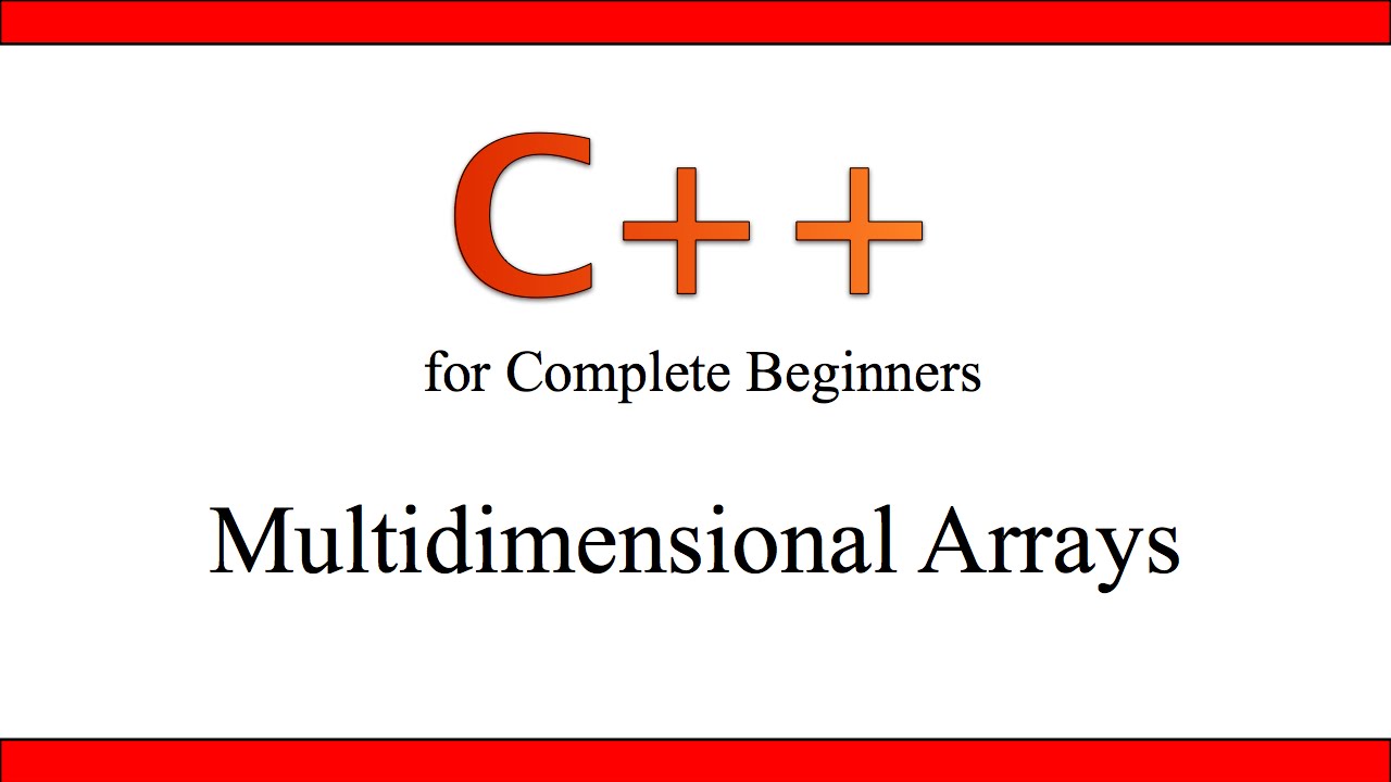 C++Tutorial for Beginners 21 - Multidimensional Arrays