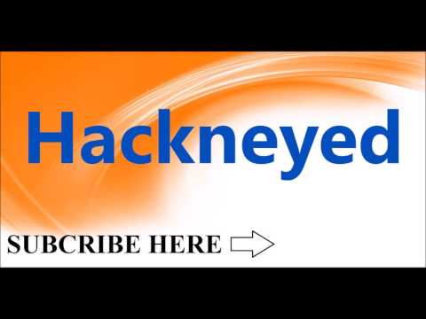 HOW TO PRONOUNCE Hackneyed