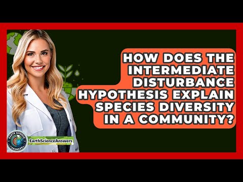 How Does The Intermediate Disturbance Hypothesis Explain Species Diversity In A Community?