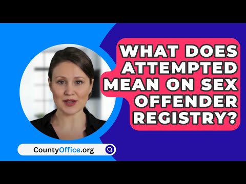 What Does Attempted Mean On Sex Offender Registry? - CountyOffice.org