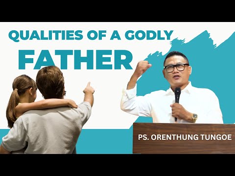 Qualities of a Godly Father (Nagamese) | Ps Orenthung Tungoe