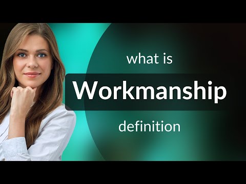 Workmanship • WORKMANSHIP meaning