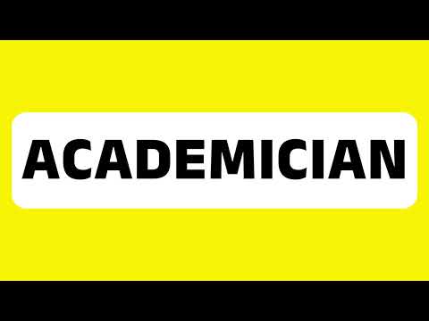 How to Pronounce Academician (Member of an academy) Correctly