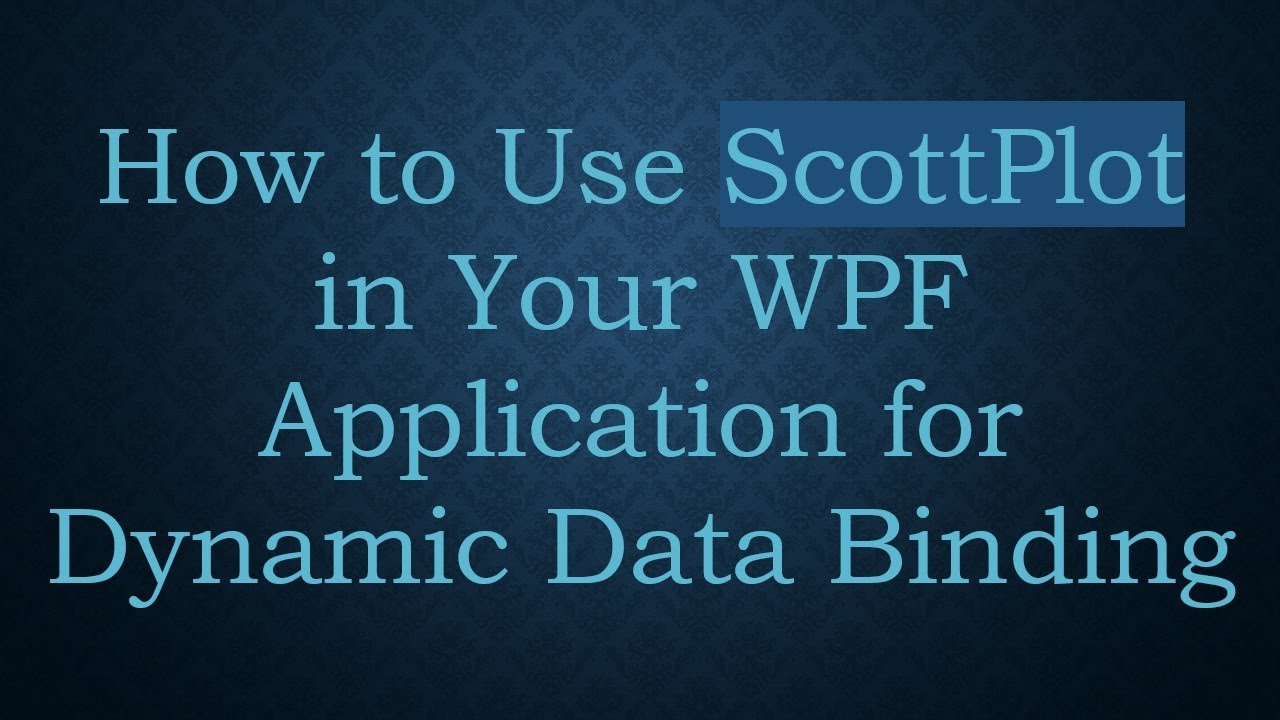 How to Use ScottPlot in Your WPF Application for Dynamic Data Binding
