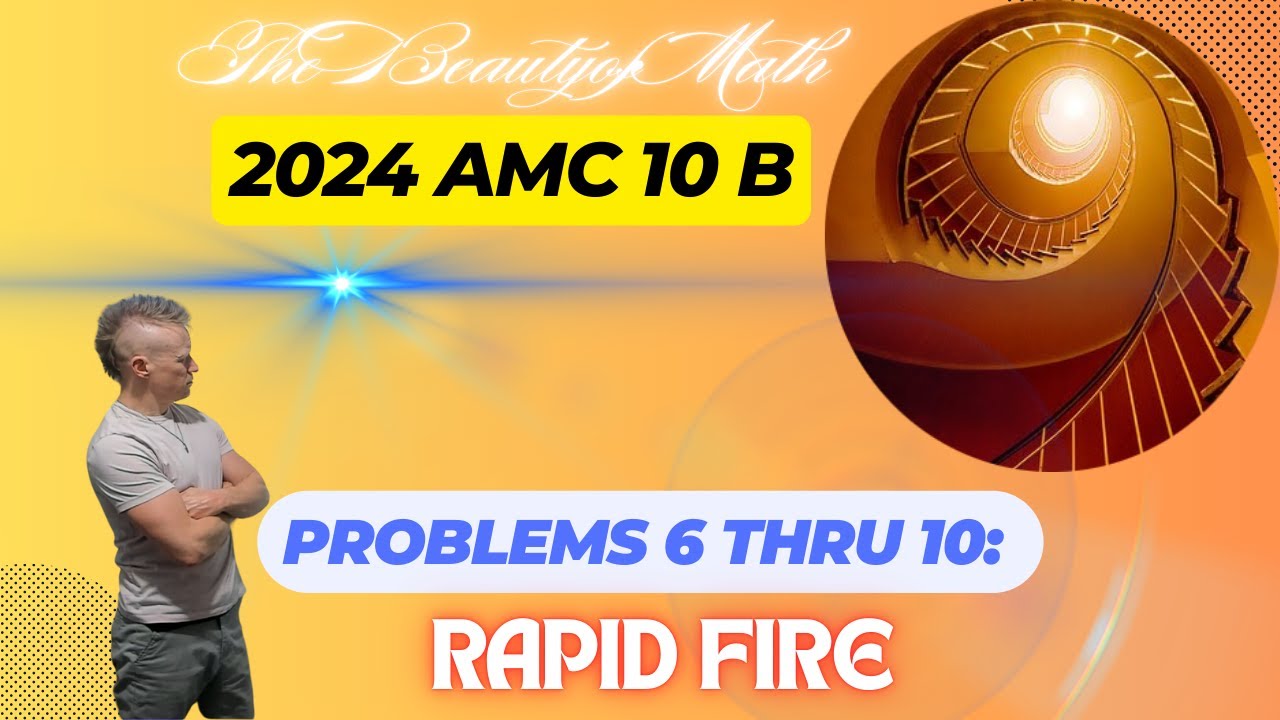 2024 AMC 10B Problems 6 Thru 10: Rapid Fire