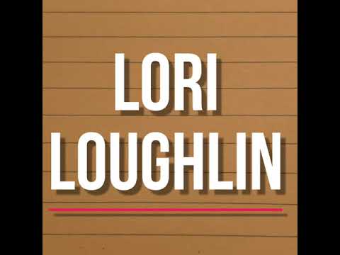 How to pronounce LORI LOUGHLIN | Correct pronunciation