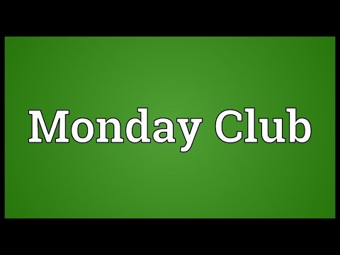 Monday Club Meaning