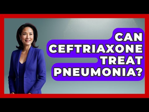 Can Ceftriaxone Treat Pneumonia? - First Response Medicine