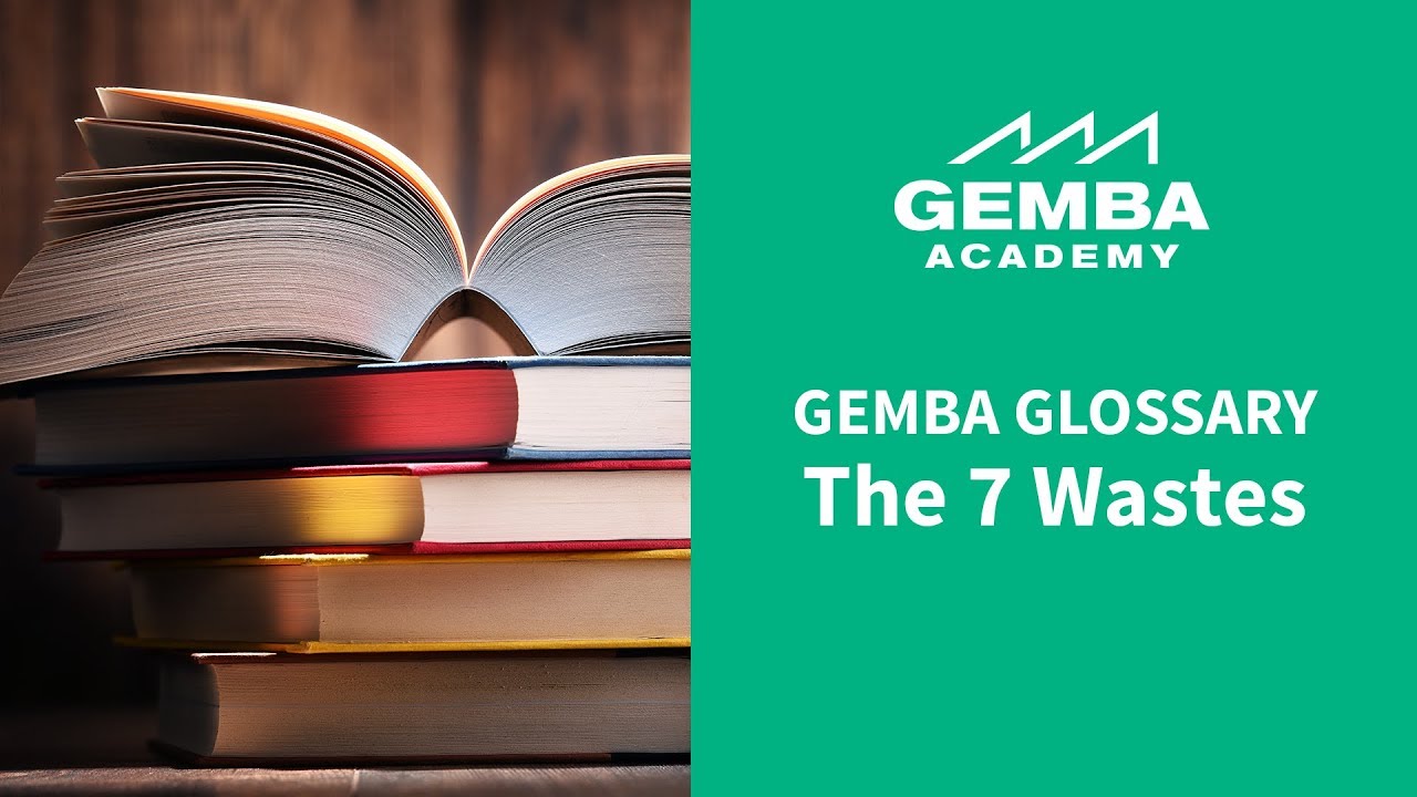 Gemba Glossary: The 7 Wastes