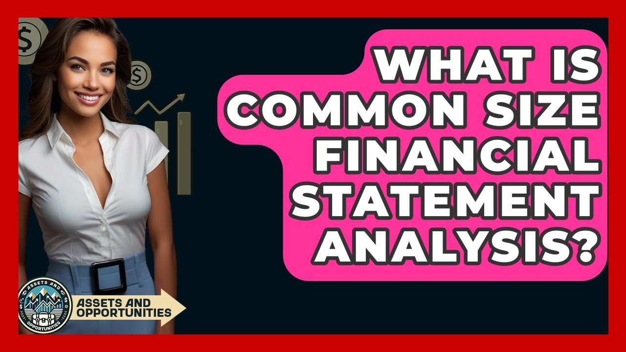 Understanding Common Size Financial Statement Analysis for Better ...