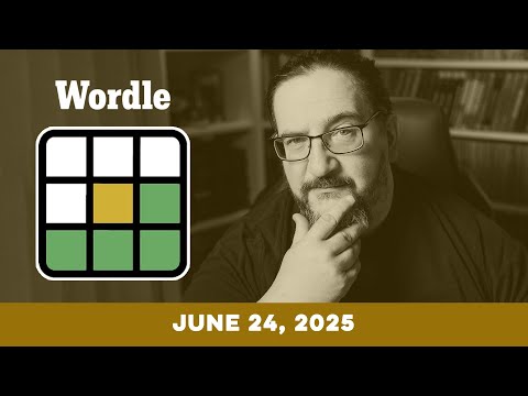Doug plays today's NYT Wordle Puzzle Game for 6/24/2025