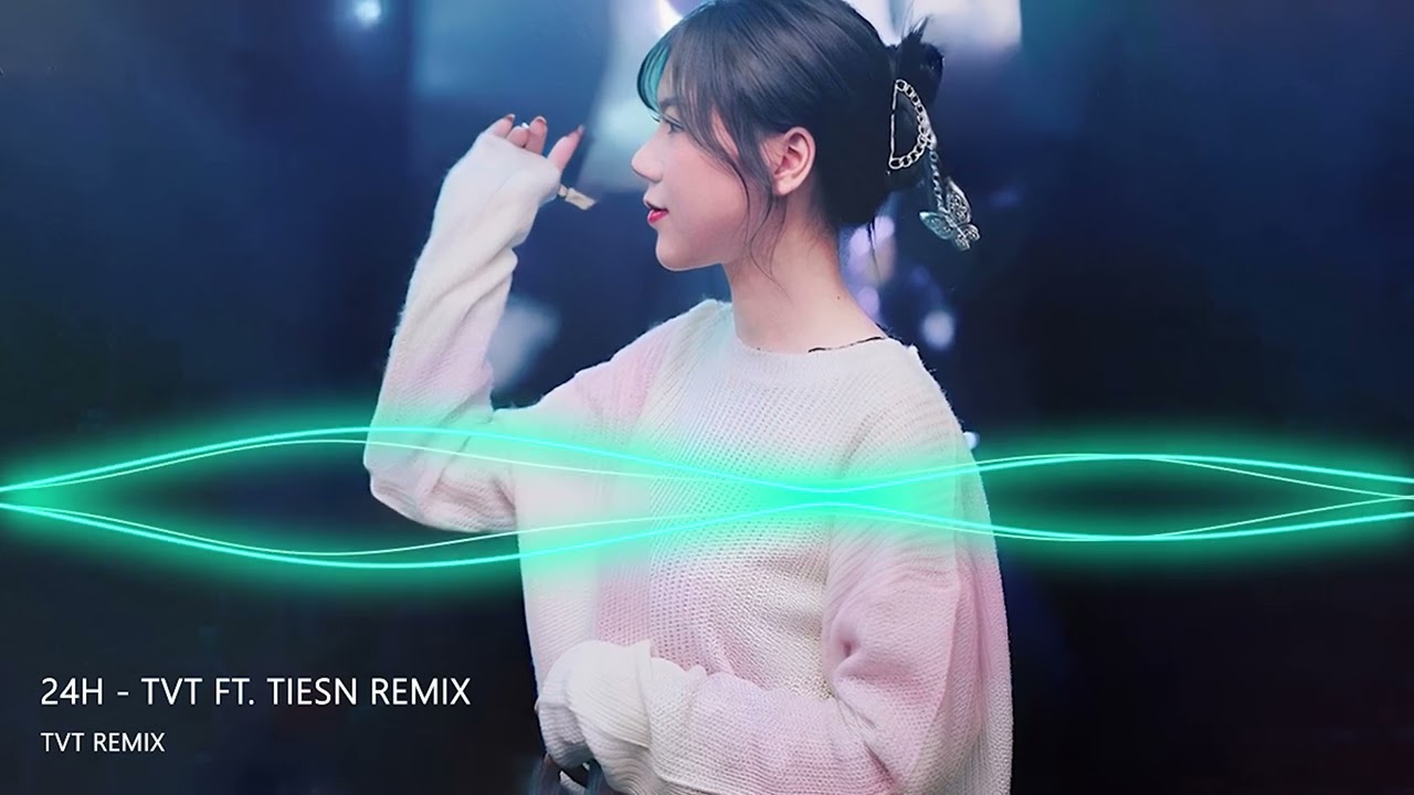 24H - TVT ft. Tiesn REMIX | Có lẽ nước mắt trong em cạn rồi có lẽ phải quên anh thật rồi | TVT REMIX