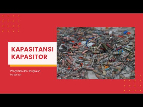 Kapasitansi Kapasitor dan Rangkaian Kapasitor