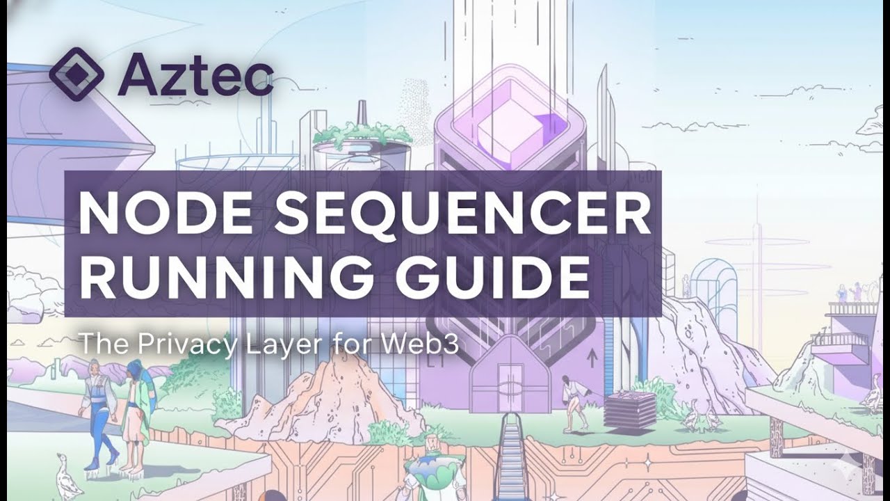 Aztec Sequencer Node Setup Guide - Privacy-First Layer 2 on Ethereum