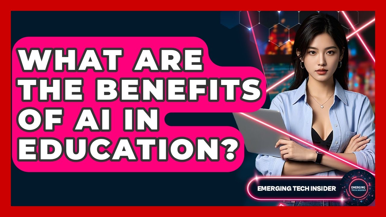What Are The Benefits Of AI In Education? - Emerging Tech Insider