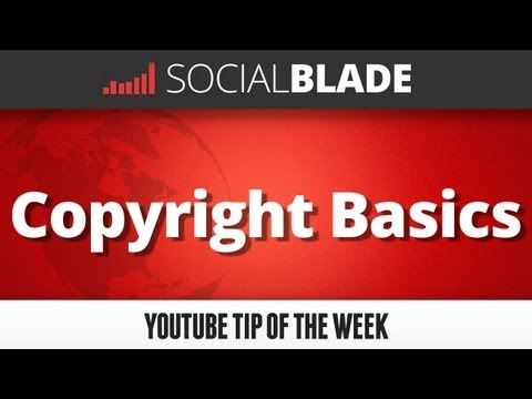 Copyright Basics - Social Blade YouTube Tips 12