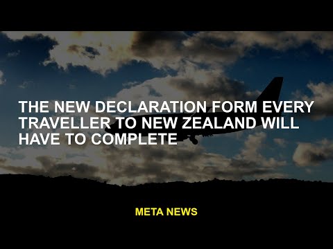 Every traveller to New Zealand must complete a new declaration form