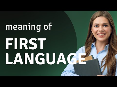 First language | FIRST LANGUAGE meaning