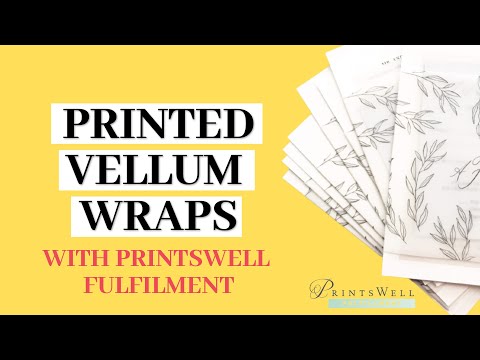 Ordering a Printed Vellum Wrap with PrintsWell Fulfillment