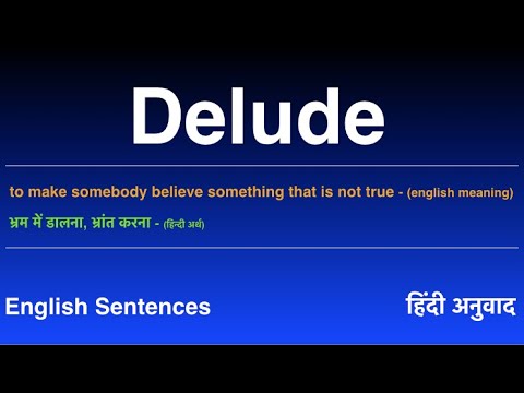 #Delude delude means-to make someone believe something that is not true;भ्रम में डालना-(हिन्दी अर्थ)