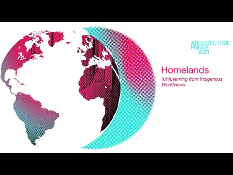 AF2021 | Homelands - (Un)Learning from Indigenous Worldviews