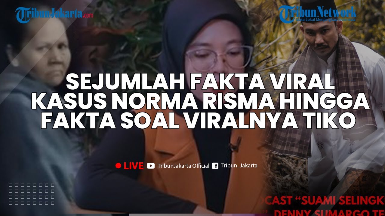 LIVE Kelanjutan Kasus Norma Risma dan Suami hingga Sejumlah Fakta Terungkap Viralnya Tiko dan Bu ...
