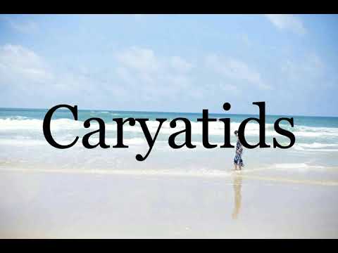 How To Pronounce Caryatids🌈🌈🌈🌈🌈🌈Pronunciation Of Caryatids