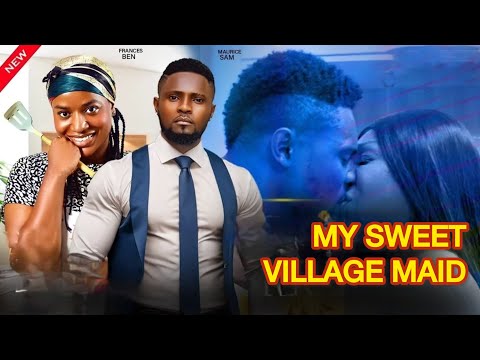 My Sweet Village Maid (NEW RELEASED)- MAURICE SAM & FRANCIS BEN 2024 Nig Movie