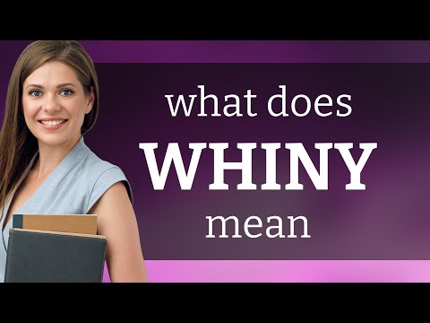 Whiny | WHINY meaning