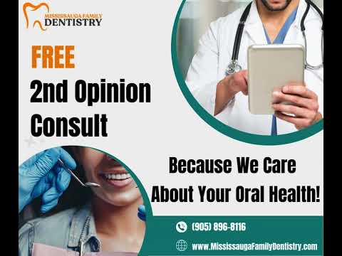 Second 2nd opinion free consult Mississauga Family Dentistry