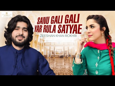 Sanu Gali Gali Yar Rula Satyae | Zeeshan Khan Rokhri | Hina Niazi | Song | Rokhri Production